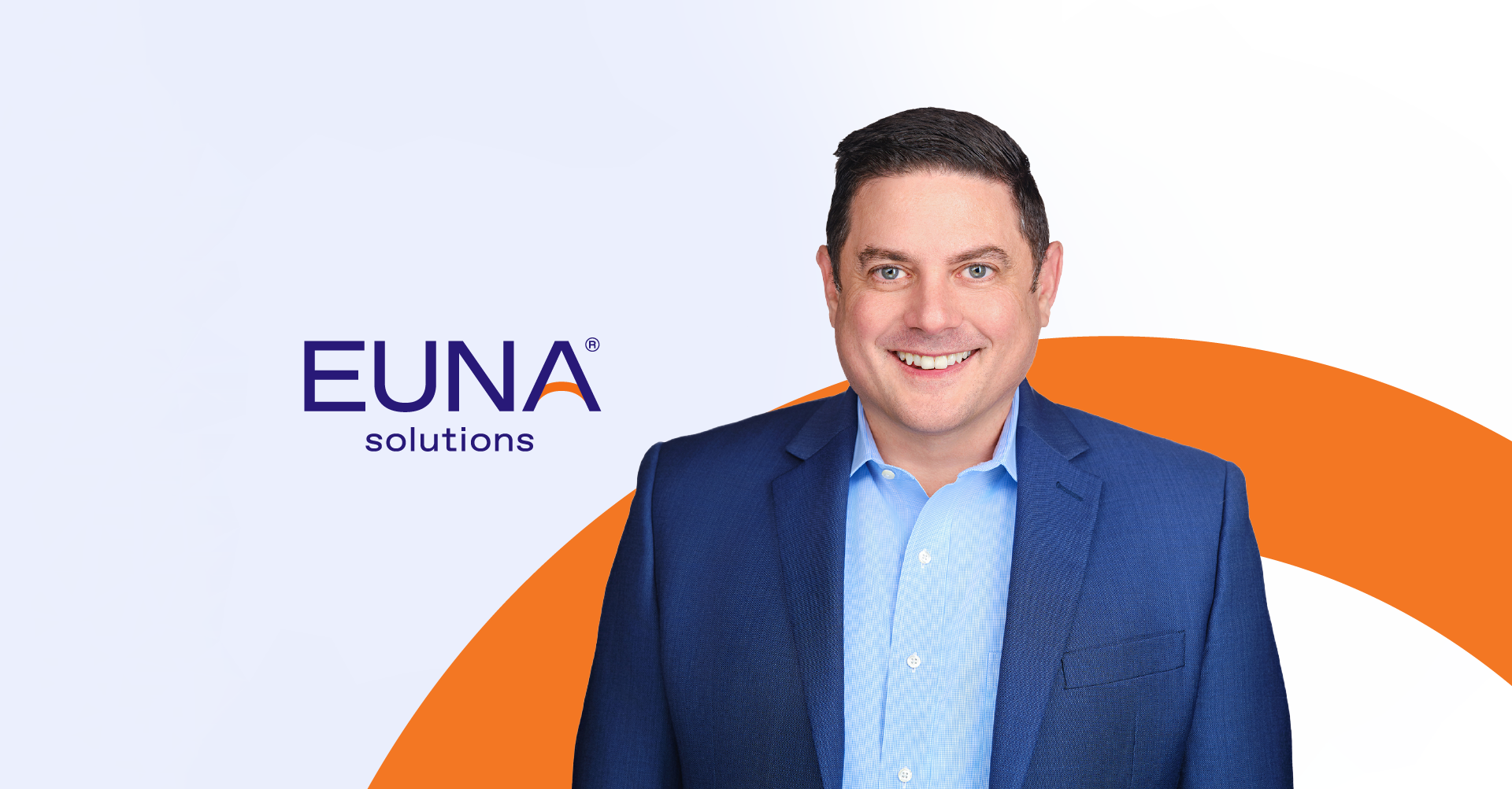 Euna Solutions Reinforces Customer Experience as Paramount Appointing Brian Haney as Chief ...