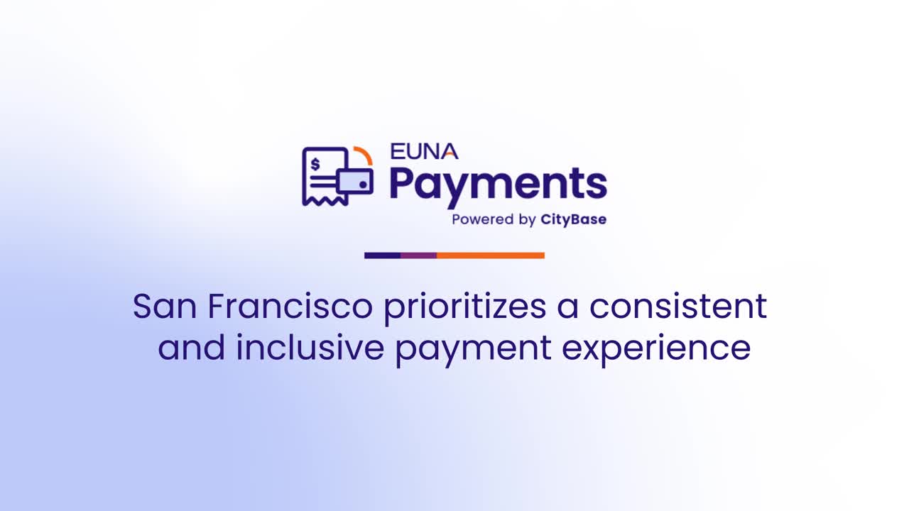 San Francisco Prioritizes a Consistent and Inclusive Payment Experience - Euna Solutions